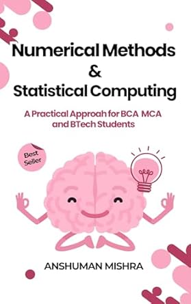Numerical Methods & Statistical Computing: A Practical Approach for BCA ...