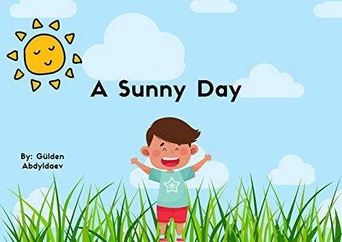 A Sunny Day - Kindle edition by Abdyldaev, Gülden. Children Kindle ...