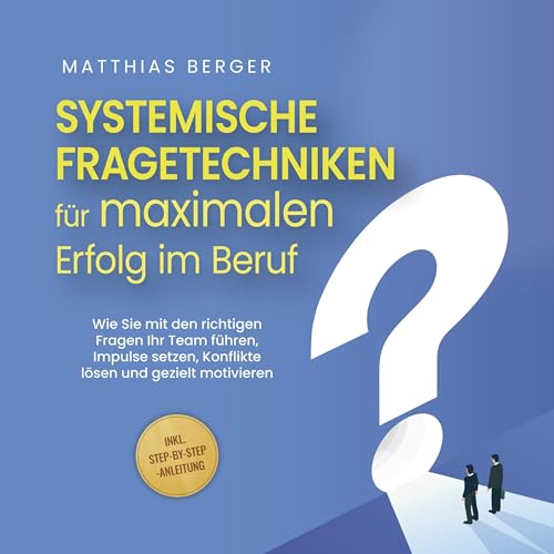 Amazon.com: Systemische Fragetechniken für maximalen Erfolg im Beruf ...