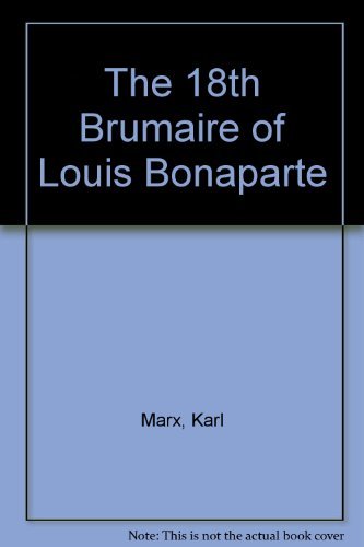 The 18th Brumaire of Louis Bonaparte: Marx, Karl: Amazon.com: Books