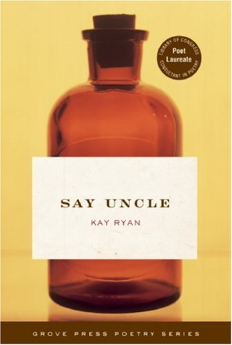 Say Uncle: Poems: Ryan, Kay: Amazon.com: Books