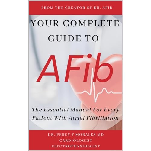 Amazon.com: Your Complete Guide To AFib: The Essential Manual For Every ...