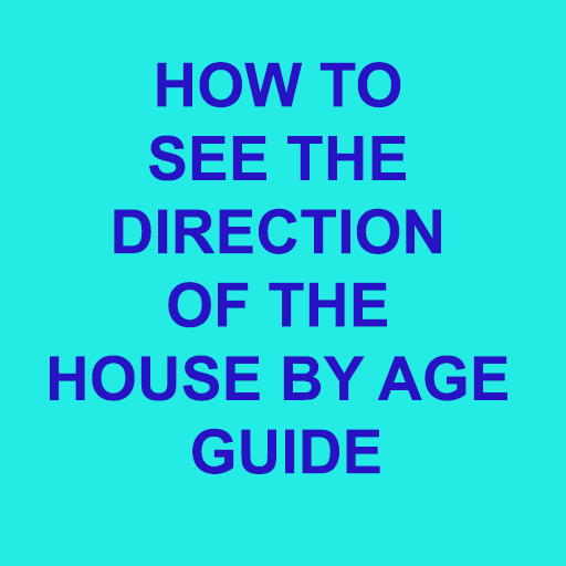 HOW TO SEE THE DIRECTION OF THE HOUSE BY AGE GUIDE - App on Amazon Appstore