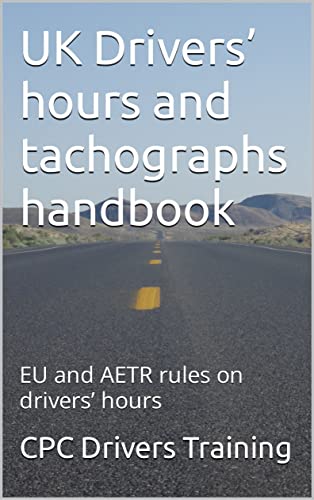 UK Drivers’ hours and tachographs handbook: EU and AETR rules on ...