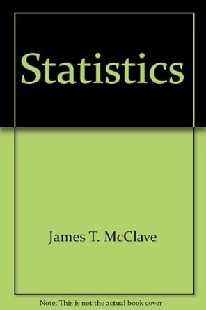 Statistics: James T. McClave, Frank H. Dietrich II: 9780023787607 ...