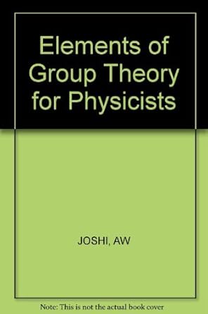 Elements of Group Theory for Physicists: 3rd Ed: Joshi, A.W ...