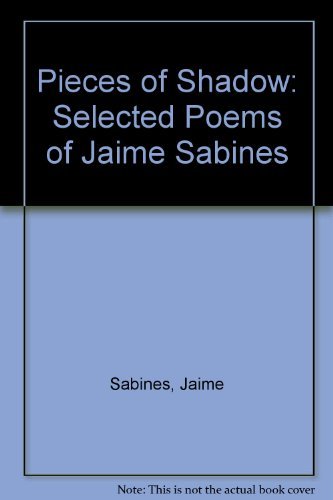 Pieces of Shadow: Selected Poems of Jaime Sabines (English and Spanish ...