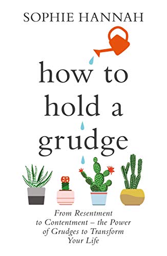 How to Hold a Grudge: From Resentment to Contentment - the Power of ...