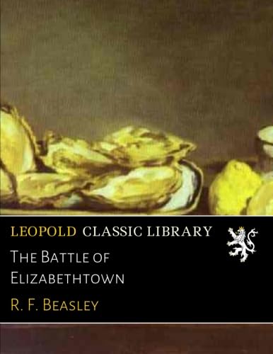 The Battle of Elizabethtown: Beasley, R. F.: Amazon.com: Books