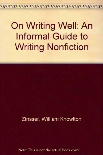 On Writing Well: An Informal Guide to Writing Nonfiction: Zinsser ...