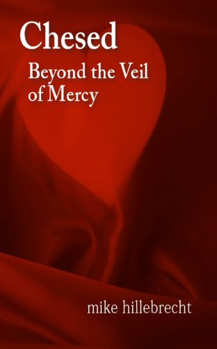 Chesed - Beyone the Veil of Mercy eBook : hillebrecht, mike: Amazon.ca ...