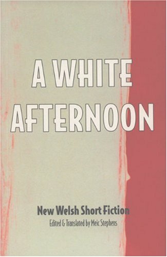 A White Afternoon: Parthian Anthology of Welsh Short Stories: Stephens ...