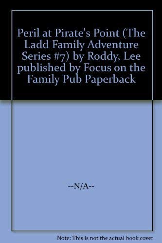 Peril at Pirate's Point (The Ladd Family Adventure Series #7): Roddy ...