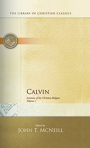 Calvin: Institutes of the Christian Religion (The Library of Christian ...