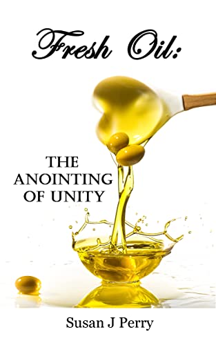 Fresh Oil: The Anointing Of Unity eBook : Perry, Susan: Amazon.in ...