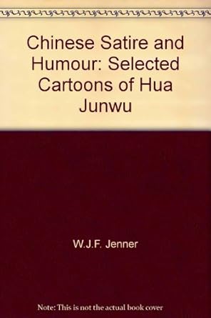 Chinese Satire and Humour: Selected Cartoons of Hua Junwu: unknown ...
