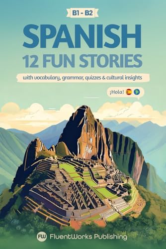 Learn Spanish with Stories - Intermediate (B1) to Advanced (B2): 12 Fun ...