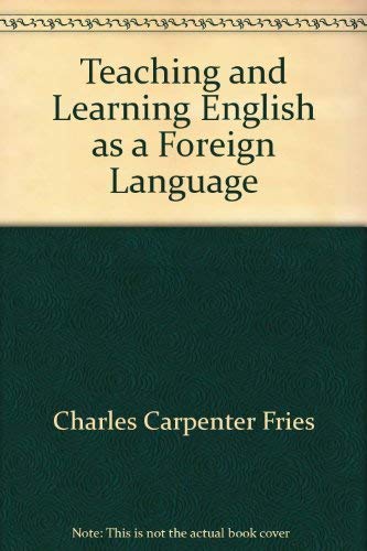 Teaching and Learning English As a Foreign Language : Fries, Charles C ...