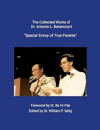 The Collected Works of Dr. Antonio L. Betancourt: Special Envoy of True ...
