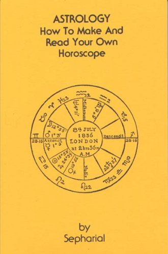 Astrology: How to Make and Read Your Own Horoscope : Sepharial: Amazon ...
