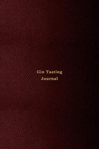 Gin Tasting Journal: Record keeping log book notebook for gin lovers ...