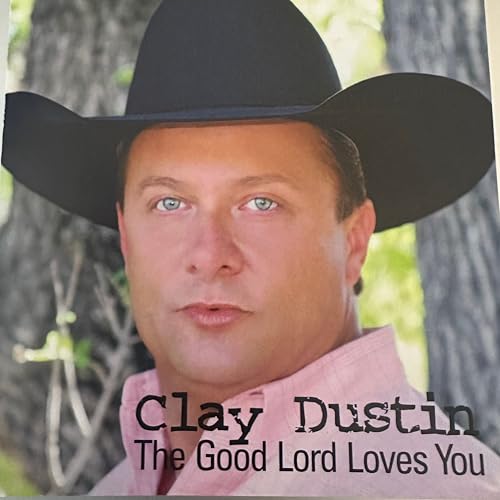 Amazon.com: The Good Lord Loves You : Clay Dustin: Digital Music