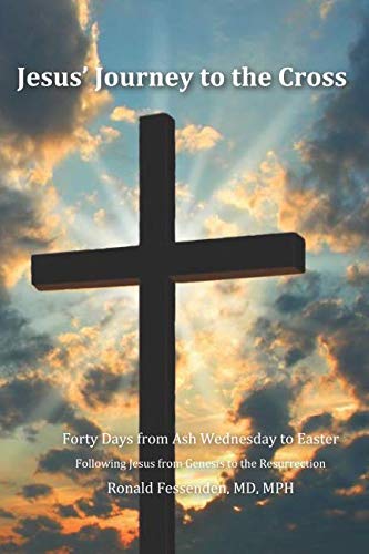 Jesus' Journey to the Cross - Forty days from Ash Wednesday to Easter ...
