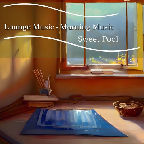Amazon.co.jp: Lounge Music - Morning Music : Sweet Pool: デジタルミュージック