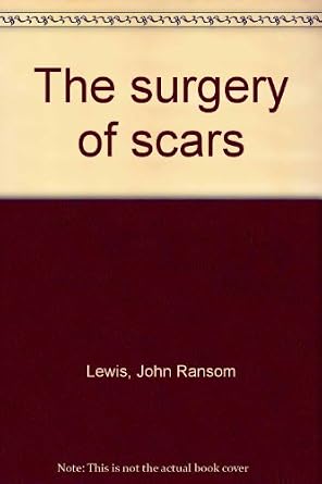 Surgery of Scars: John Ransom Lewis: Amazon.com: Books