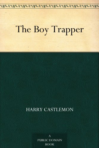 Amazon.com: The Boy Trapper eBook : Castlemon, Harry: Books