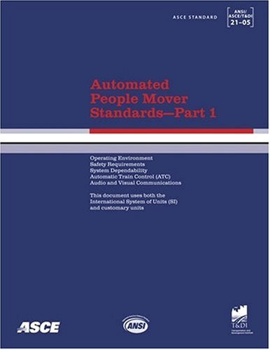 Automated People Mover Standards: ANSI/ASCE/T&DI 21-05 (Asce Standard ...