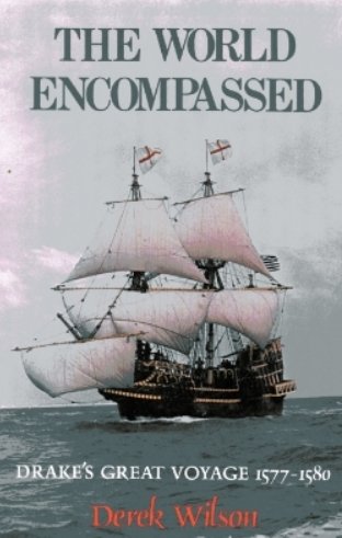 The World Encompassed: Drake's Great Voyage 1577-1580: Wilson, Derek A ...