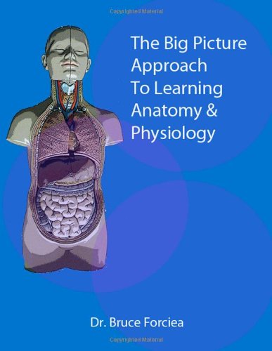 The Big Picture Approach to Learning Anatomy and Physiology : Forciea ...