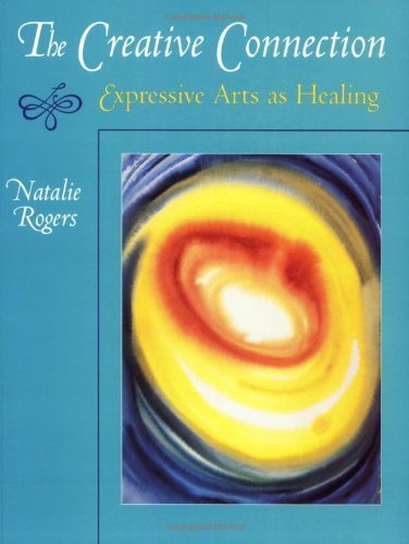 Creative Connection: Expressive Arts as Healing: Natalie Rogers ...