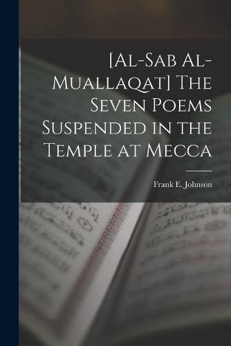 [al-Sab Al-muallaqat] The Seven Poems Suspended in the Temple at Mecca ...
