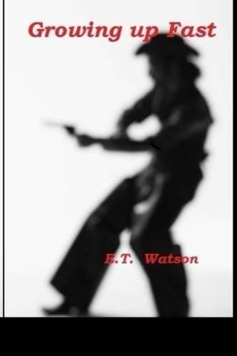 Growing up Fast: Watson, E.T.: 9781480153714: Amazon.com: Books