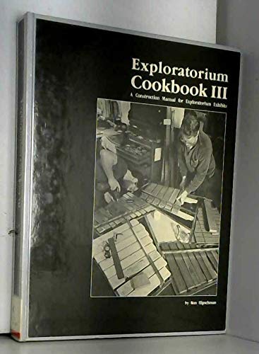 Buy Exploratorium Cookbook III: A Construction Manual for Exploratorium ...