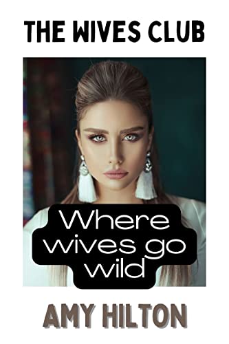 The Wives Club Where Wild Wives Go Bachelorette Party Cuckold