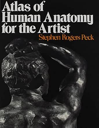 Amazon.com: Atlas of Human Anatomy for the Artist eBook : Rogers Peck ...
