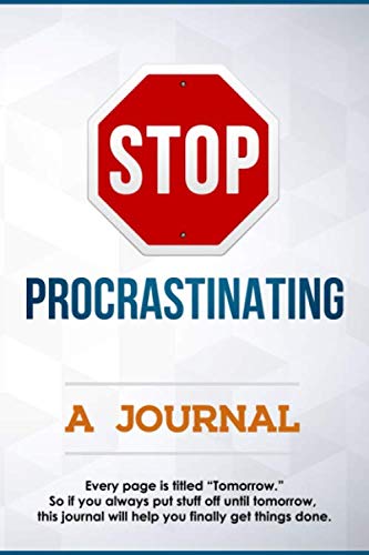 Stop Procrastinating A Journal: Every page is titled "Tomorrow." So if ...