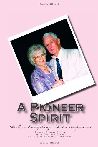 A Pioneer Spirit: Rich in Everything That's Important: Bevier, Mr ...