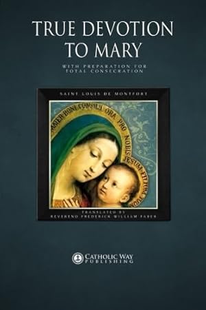 True Devotion to Mary: with Preparation for Total Consecration (Tan ...