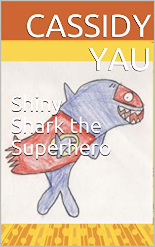 Shiny Shark the Superhero (English Edition) eBook : Yau, Cassidy, Lau ...