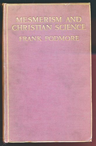 Mesmerism and Christian Science: a Short History of Mental Healing ...