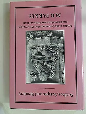 Scribes, Scripts and Readers: Studies in the Communication ...
