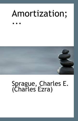 Amortization : Charles E (Charles Ezra), Sprague: Amazon.in: Books