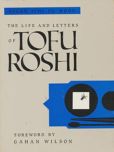 Life and Letters of Tofu Roshi: Amazon.co.uk: Moon, Susan Ichi Su ...