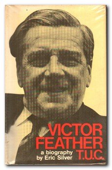 Victor Feather T U C, a Biography: Silver, Eric.: Amazon.com: Books