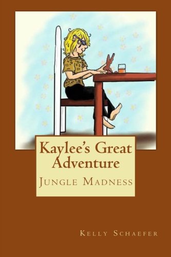 Kaylee's Great Adventure: Jungle Madness: Schaefer, Kelly L ...