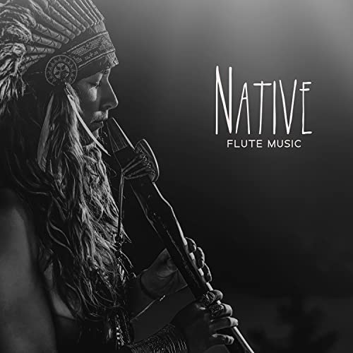 Play Native Flute Music: Healing Indigenous Songs for Spiritual ...
